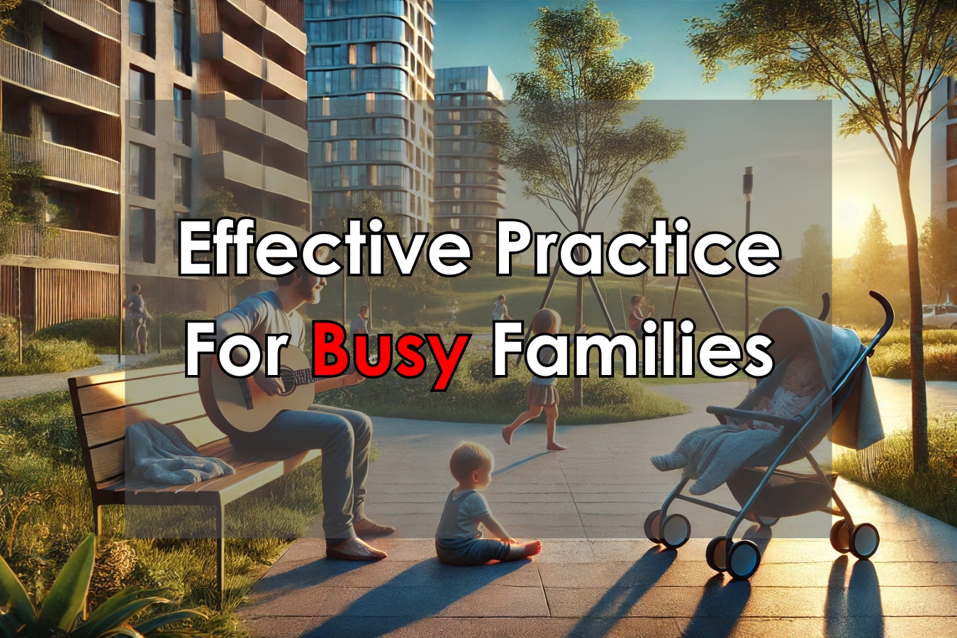 Effective Practice Routines for Busy Musicians: Maximize Your Progress - MKE Music Lessons